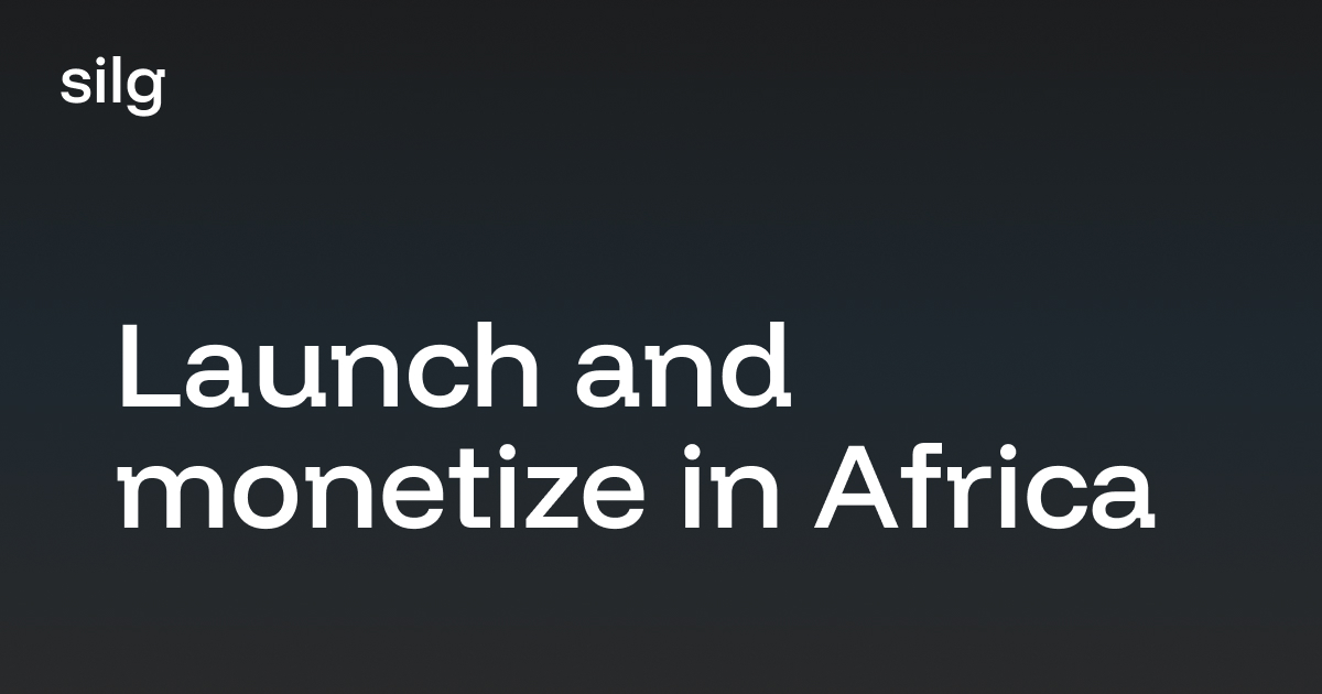silg - Launch and monetize in Africa